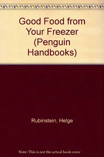 Good Food from Your Freezer (Penguin Handbooks),Helge Rubinstein ...