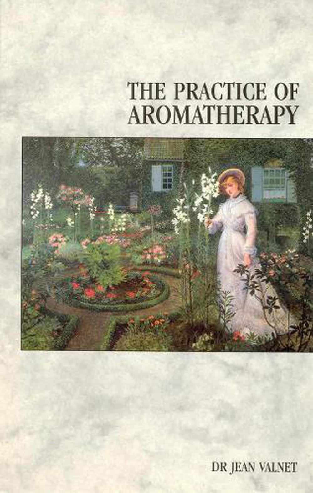 The Practice of Aromatherapy by Jean Valnet (1982, Trade Paperback) for ...