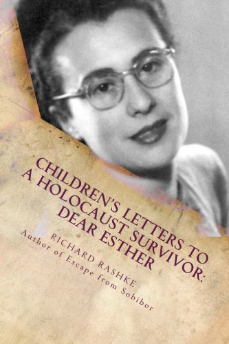 Children's Letters to a Holocaust Survivor : Dear Esther by Richard ...