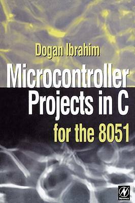Microcontroller Projects in C for the 8051 by Dogan Ibrahim (Paperback ...