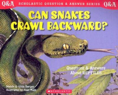 Can Snakes Crawl Backwards? Scholastic Q & A: Reptiles (Scholastic ...