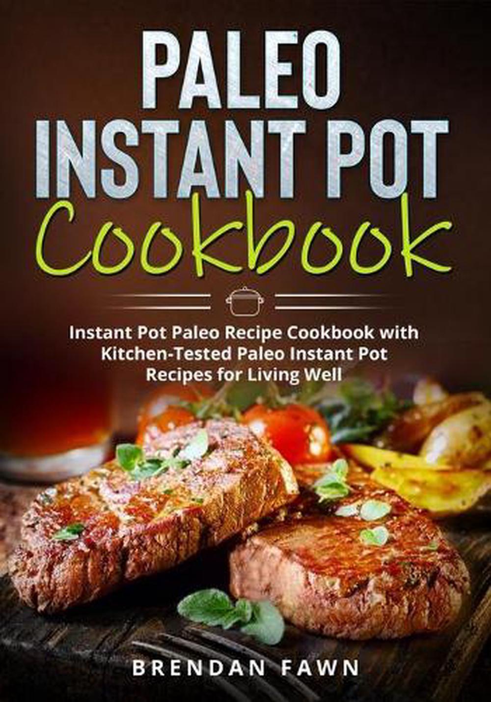 Paleo Instant Pot Cookbook: Instant Pot Paleo Recipe Cookbook with ...