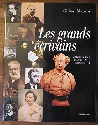 Les grands ecrivains choisis par l'Academie Goncourt : Extraits de la ...