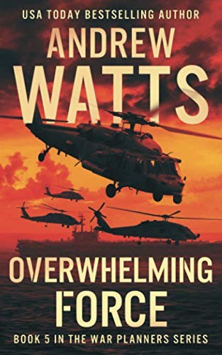 OVERWHELMING FORCE (THE WAR PLANNERS) By Andrew Watts *Excellent ...