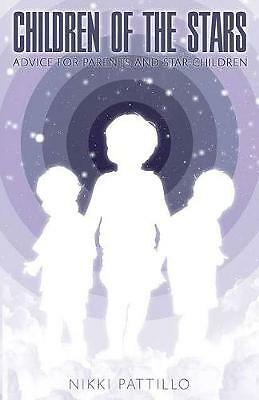 Children of the Stars: Advice for Parents and Star Children by Nikki ...