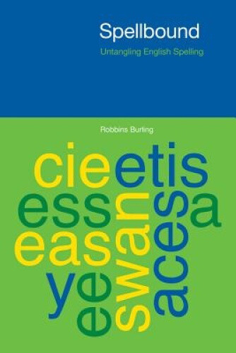 Spellbound: Untangling English Spelling by Robbins Burling 9781781791318 | eBay