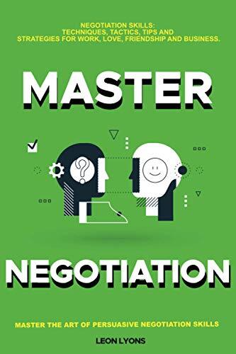 Lyons, Leon Negotiation Skills: Techniques, Tactics, Tips And Strategi ...