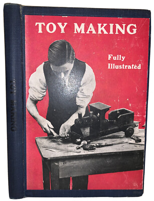 1915, TOY MAKING A PRACTICAL GUIDE TO MAKING POPULAR TOYS, WOODWORKING ...