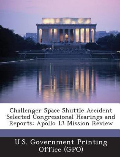 Challenger Space Shuttle Accident Selected Congressional Hearings and ...