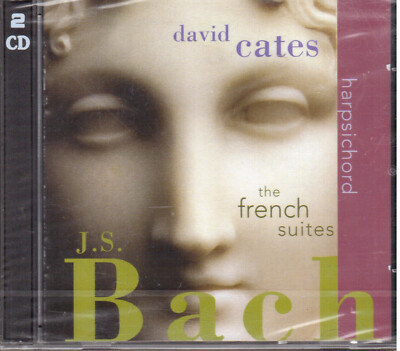 David Cates Johann Sebastian Bach The French Suites CD NEW Harpsichord ...