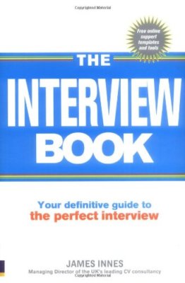 The Interview Book: Your definitive guide to the perfect intervi ...