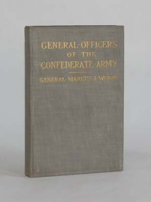 Marcus J Wright / GENERAL OFFICERS OF THE CONFEDERATE ARMY Officers 1st ...