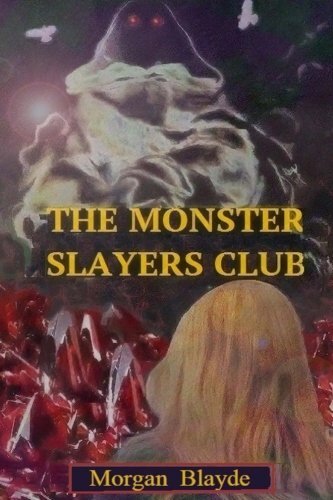 The Monster Slayers Club: Volume 2 (Opscuro Trillogy), Blayde ...