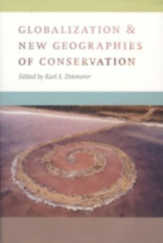 Globalization and New Geographies of Conservation by Karl S. Zimmerer ...