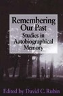 Remembering Our Past: Studies in Autobiographical Memory by David C Rubin: New 9780521657235| eBay
