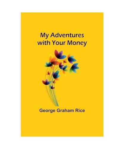 My Adventures with Your Money, Graham Rice, George 9357956077 | eBay