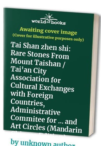 Tai Shan zhen shi: Rare Stones From Mount Taishan / Tai'an ... by ...