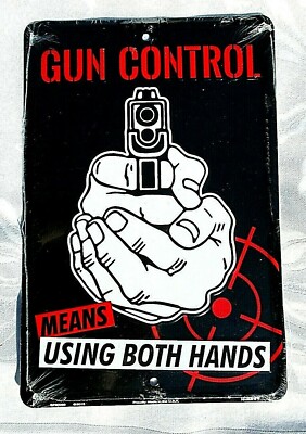 **GUN CONTROL MEANS USING BOTH HANDS Metal Sign #1 - NEW** | eBay