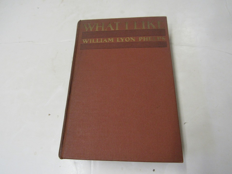 1933 What I Like Author SIGNED by William Lyon Phelps, vintage/antique ...