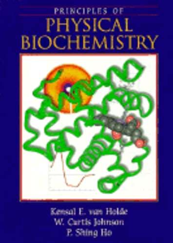 Principles of Physical Biochemistry by K E Van Holde: Used ...