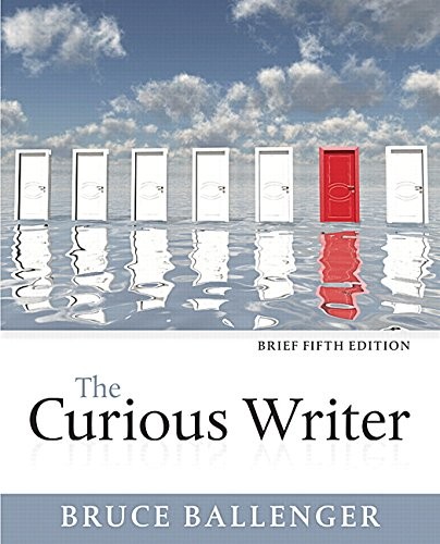 THE CURIOUS WRITER, BRIEF EDITION (5TH EDITION) By Bruce Ballenger **Excellent** 9780134080383| eBay