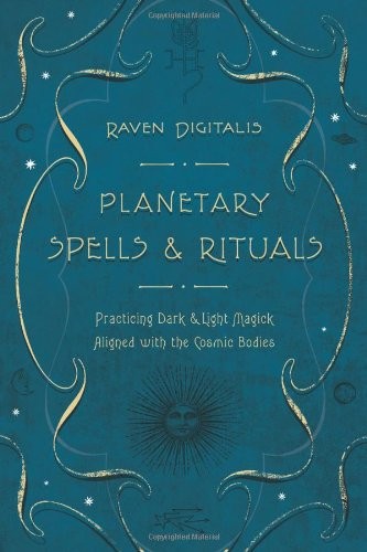 PLANETARY SPELLS & RITUALS: PRACTICING DARK & LIGHT MAGICK By Raven ...