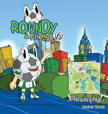 Roundy and Friends: Soccertowns Book 6 - Philadelphia by Andres Varela (Hardcover, 2016) for ...