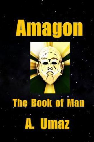 Amagon : The Book of Man by A. Umaz (2014, Trade Paperback) for sale ...