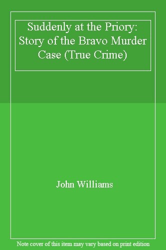 Suddenly at the Priory: Story of the Bravo Murder Case (True Crime) By ...
