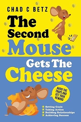 The Second Mouse Gets Cheese Avoid Traps Get Your Re by Betz Chad C ...