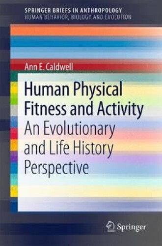 Human Physical Fitness and Activity: An Evolutionary and Life History 9783319304076 | eBay