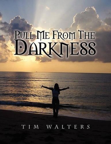 Pull Me from the Darkness by Tim Walters (English) Paperback Book ...