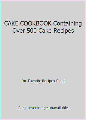 CAKE COOKBOOK Containing Over 500 Cake Recipes by Favorite Recipes | eBay