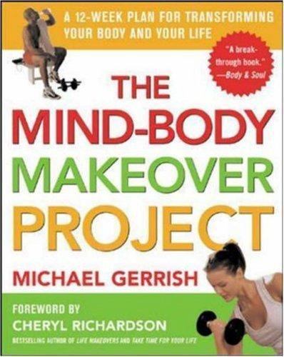Mind-Body Makeover Project : A 12-Week Plan for Transforming Your Body ...