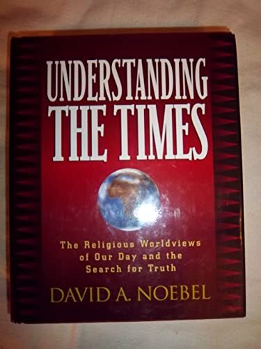 Understanding the Times: The Religious Worldview... by Noebel, David A ...