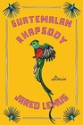 Guatemalan Rhapsody: Stories By Jared Lemus - Hardcover | eBay