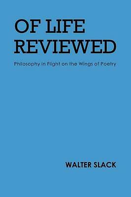 Of Life Reviewed: Philosophy in Flight on the Wings of Poetry by Walter ...