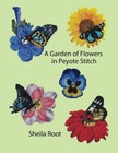 A GARDEN OF FLOWERS IN PEYOTE STITCH By Sheila Root **BRAND NEW ...