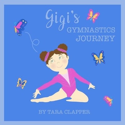 Tara Clapper Gigi's Gymnastics Journey (Tascabile) | eBay