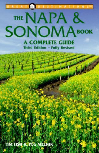Napa and Sonoma Book : A Complete Guide by Peg Melnik, Timothy Fish and ...