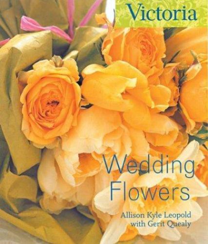 Wedding Flowers by Gerit Quealy and Allison Kyle Leopold (2003 ...