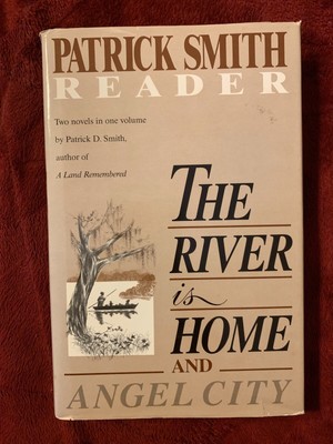 Patrick Smith Reader: The River Is Home and Angel City : A Patrick ...