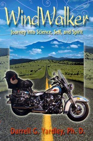 WindWalker : Journey into Science, Self and Spirit by Darrell G ...