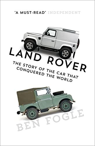 Land Rover: The Story of the Car that Conquered the World By Ben ...