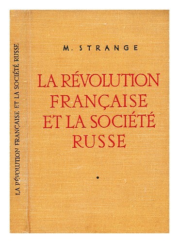 STRANGE, M. La Revolution francaise et la societe russe 1960 First ...