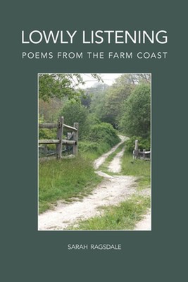 Lowly Listening: Poems From The Farm Coast by Sarah Ragsdale Paperback ...