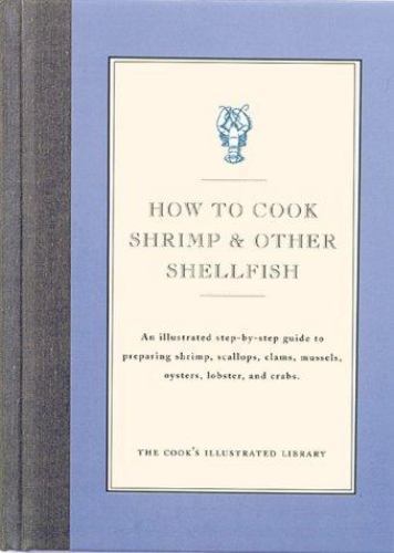 How to Cook Shrimp & Other Shellfish: An Illustrated Step-By-Step Guide ...