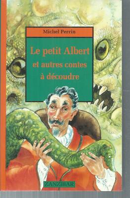 Le petit Albert et autres contes à découdre.Michel PERRIN. Zanzibar Z27 ...
