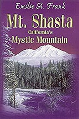Mt. Shasta California's Mystic Mountain Paperback Emilie A. Frank ...