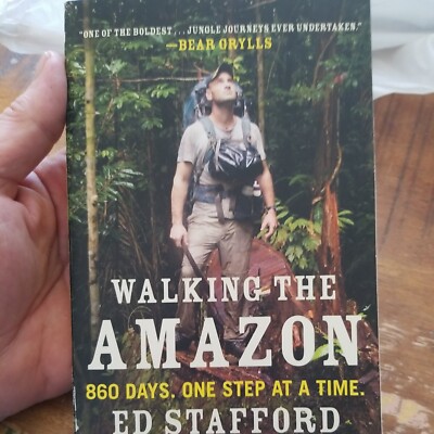 Walking the Amazon : 860 Days. One Step at a Time by Ed Stafford (2012 ...